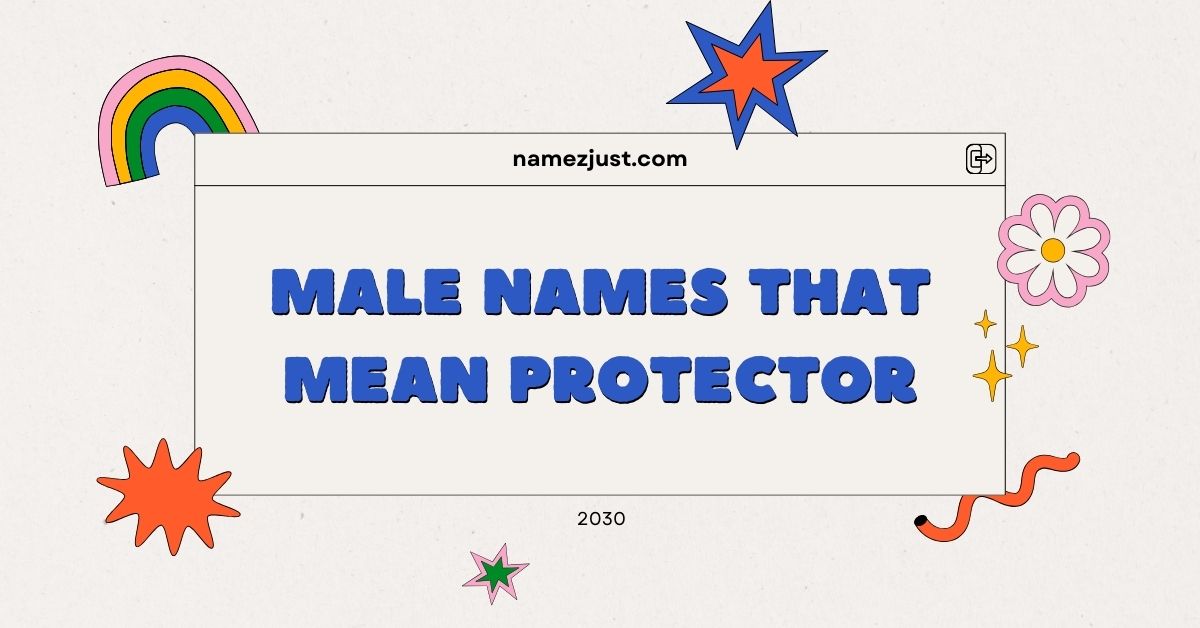 399+ Male Names That Mean Protector updated 2026
