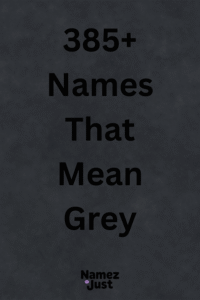 385+ Names That Mean Grey