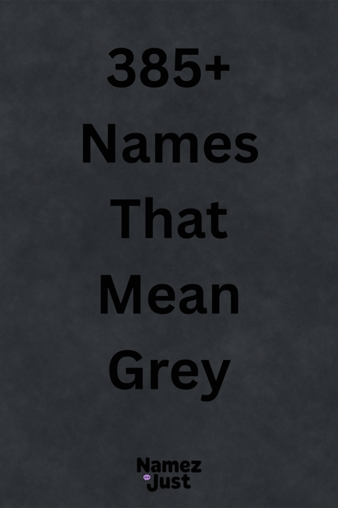 385+ Names That Mean Grey