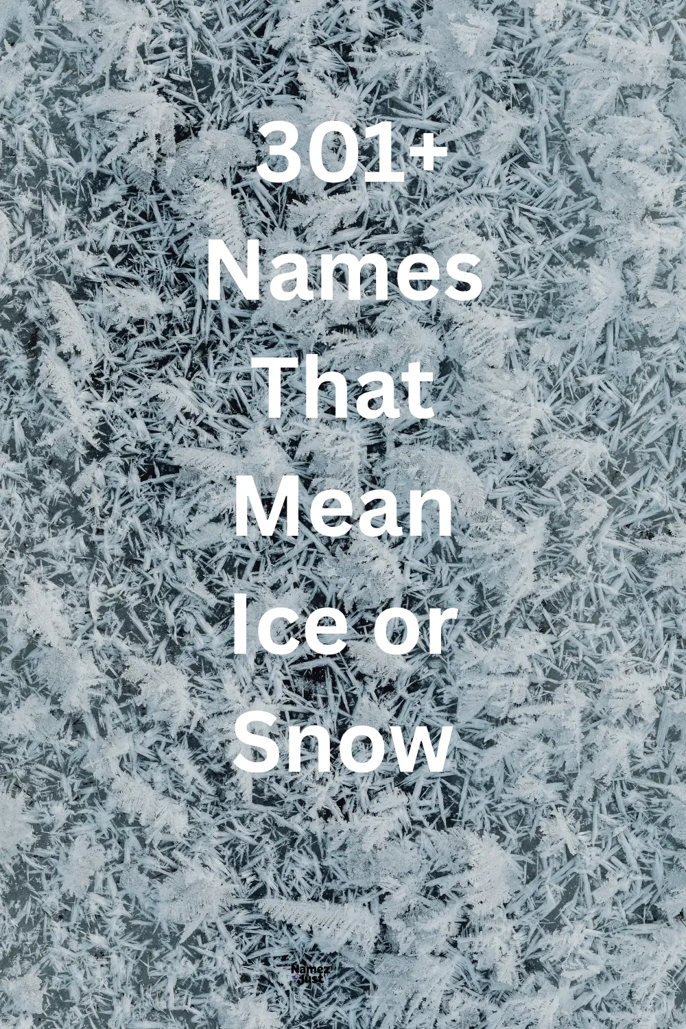 🌨️ 301+ Names That Mean Ice or Snow (2025 Updated List)