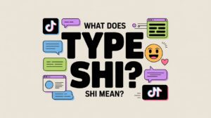 What Does Type Shi Mean? (2026 Slang Guide)