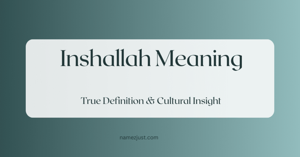 Inshallah Meaning: True Definition & Cultural Insight