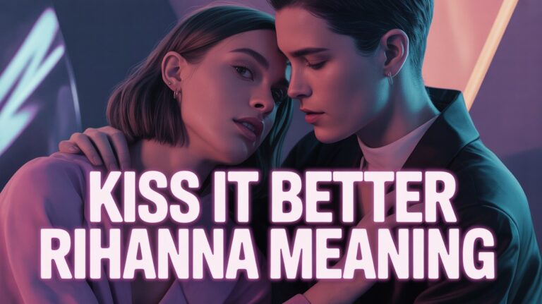 Kiss It Better Rihanna Meaning Explained