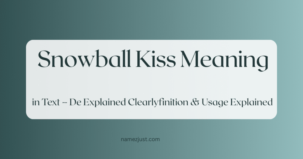Snowball Kiss Meaning: Explained Clearly