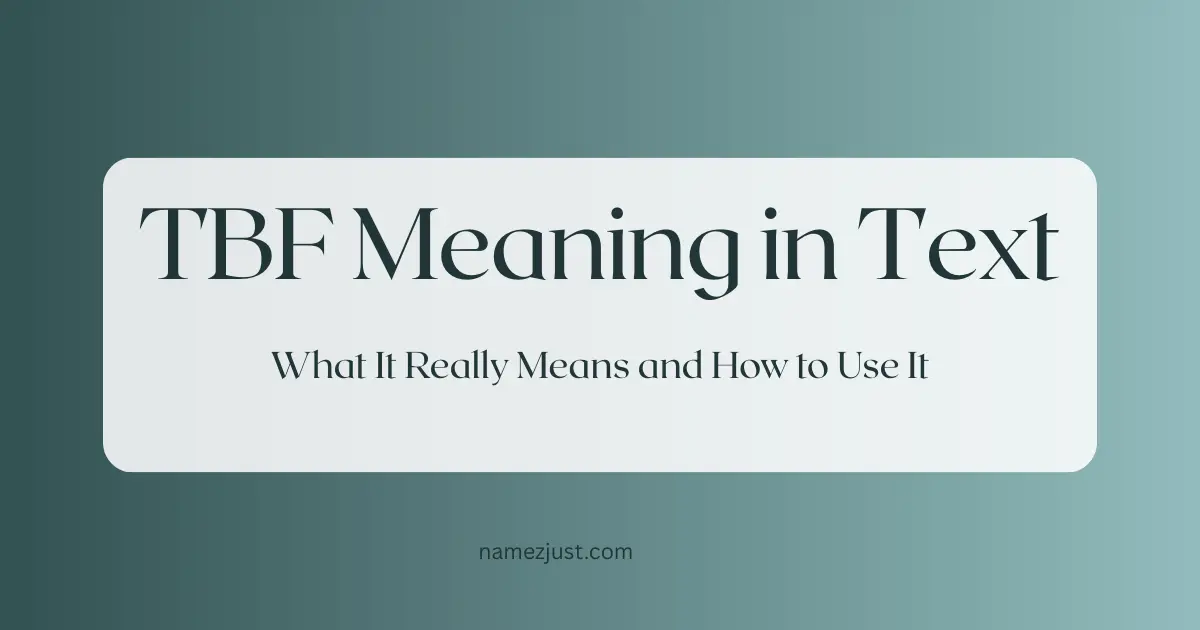 TBF Meaning in Text: Definition & Usage Guide