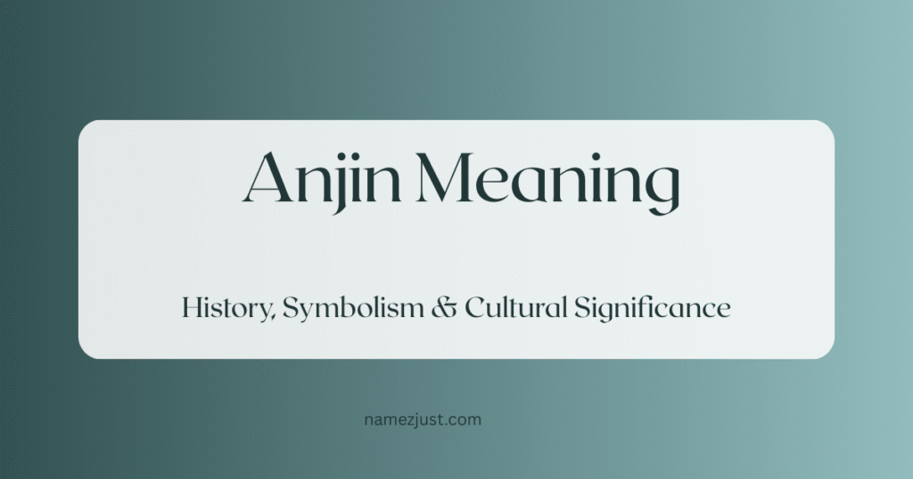 Anjin Meaning: History, Symbolism & Cultural Significanc